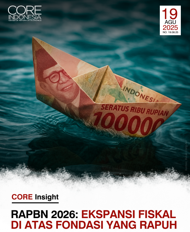RAPBN 2026 Dinilai Ekspansif Namun Berisiko, CORE Peringatkan Fondasi Fiskal yang Rapuh - BRIEF